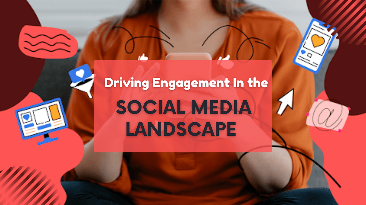 Driving Engagement In The Social Media Landscape | by Automate Social ...