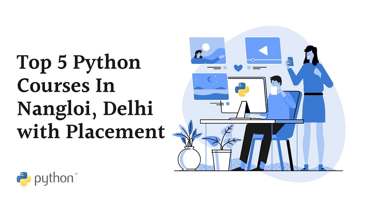 Top 5 Python Courses In Nangloi Delhi With Placement By Surendra Singh Medium