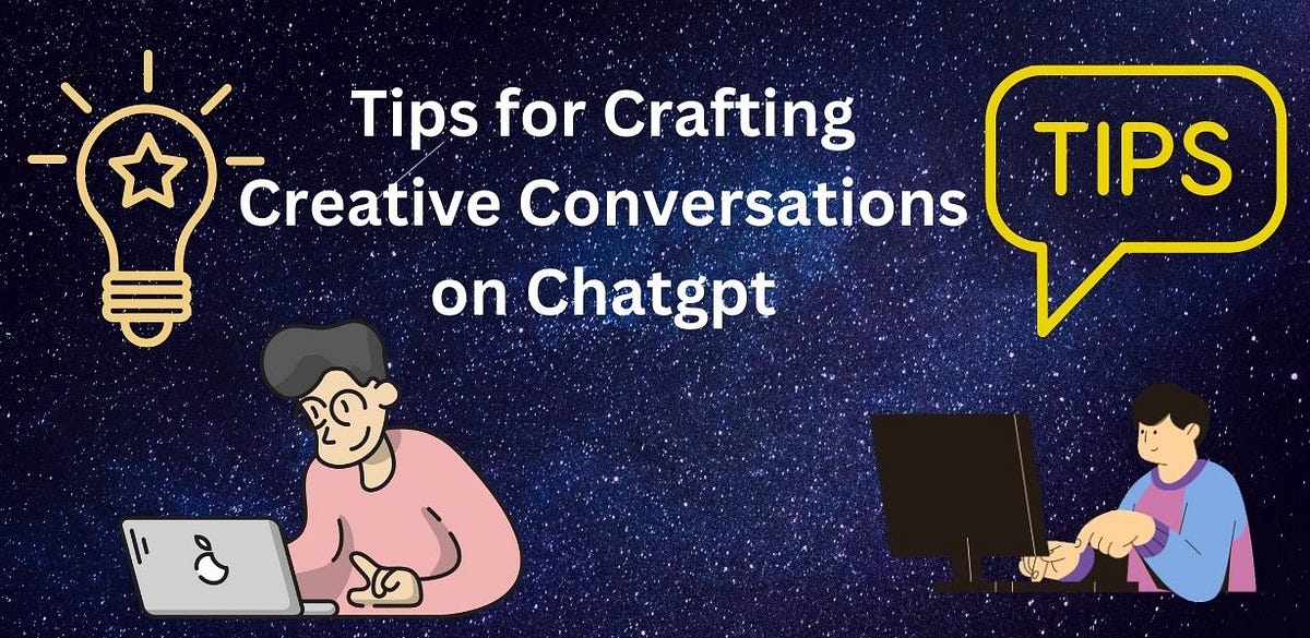 Tips for Crafting Creative Conversations on Chatgpt | by R Kumar | Medium