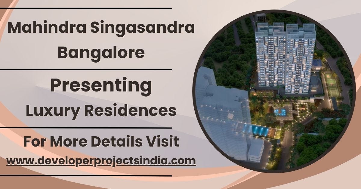 Mahindra Singasandra - A Symphony of Luxury and Connectivity in ...