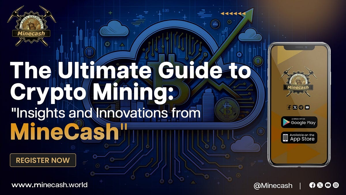 The Ultimate Guide to Crypto Mining: Insights and Innovations from Minecash | by Mine cash | Jul ...