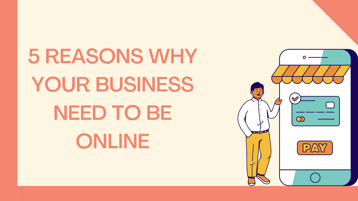 5 REASONS WHY YOUR BUSINESS NEEDS TO BE ONLINE | by Ritik Rajpoot | Medium