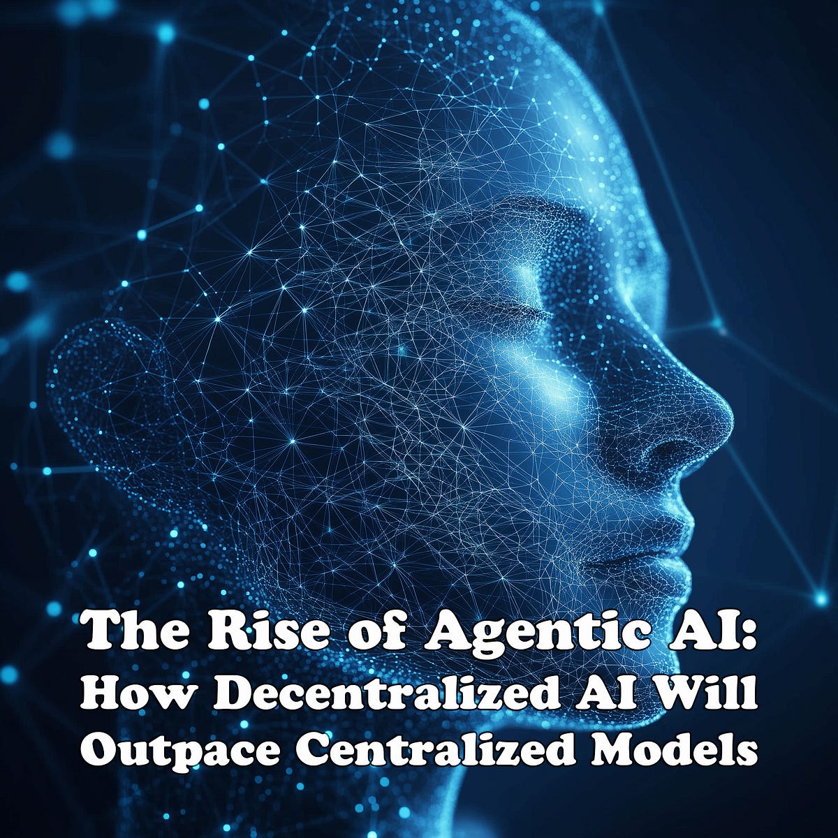 The Rise of Agentic AI: How Decentralized AI Will Outpace Centralized ...