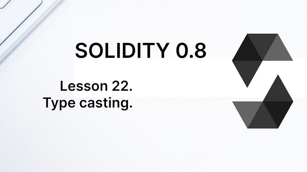 Learn Solidity lesson 22. Type casting. | by João Paulo Morais | Coinmonks | Medium