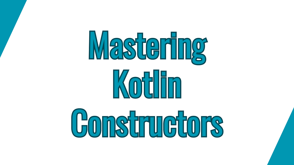 Mastering Kotlin Constructors Building Flexible Classes By Amol Pawar Softaai Blogs Medium