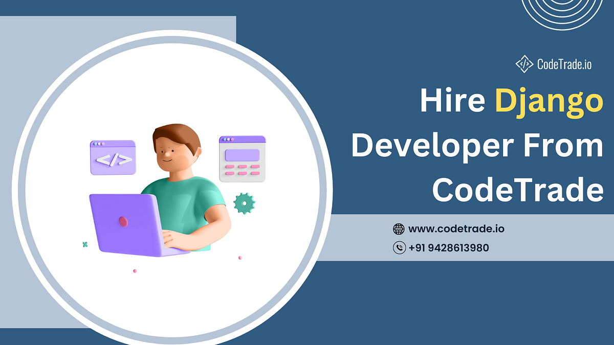 Boost Your Digital Presence with an Expert Django Developer | by CodeTrade | Medium