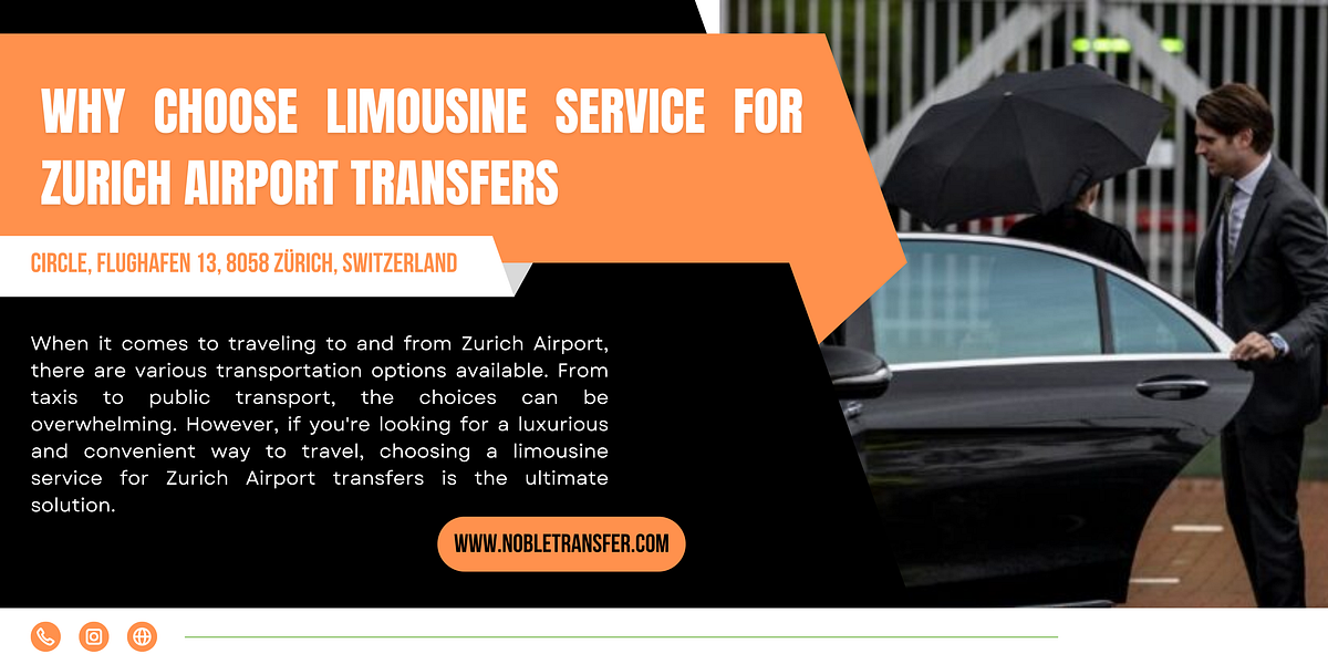 Why Choose Limousine Service for Zurich Airport Transfers | by Noble Transfer | Oct, 2023 | Medium