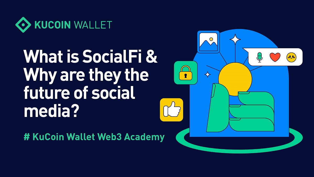 What is SocialFi and why Are they the Future of Social Media?｜KuCoin ...