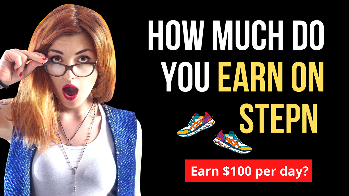 How much do you earn on STEPN GMT | Is $100 per day possible? | by ...