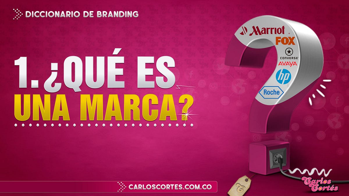 ¿Qué es una marca?. ¿Qué es una marca? En esta definición… | by Carlos ...
