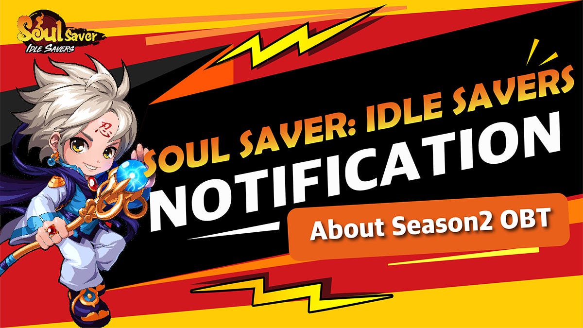 SOUL SAVER: IDLE SAVERS Season2 OBT Open Notice - SOUL SAVER: IDLE ...