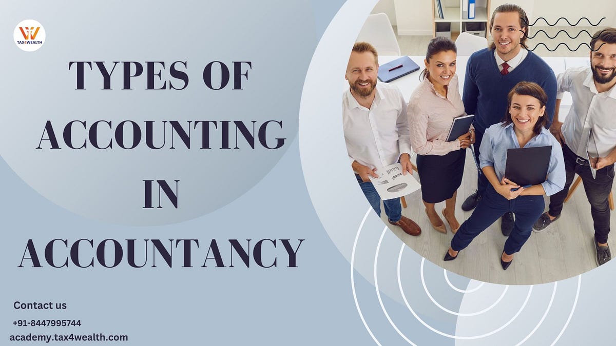 How Many Types of Accounting in Accountancy | by Academy Tax4wealth ...