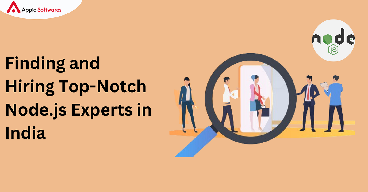 Finding and Hiring Top-Notch Node.js Experts in India | by Appic softwares | Medium