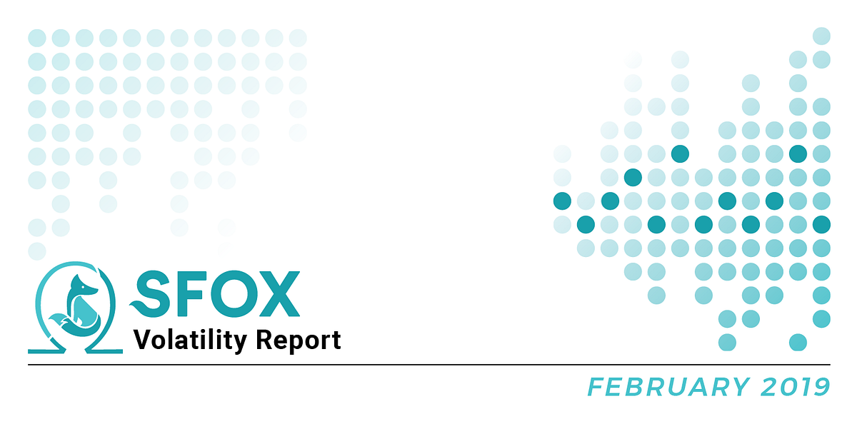The SFOX Crypto Volatility Report: February 2019 | by SFOX | SFOX Edge | Medium