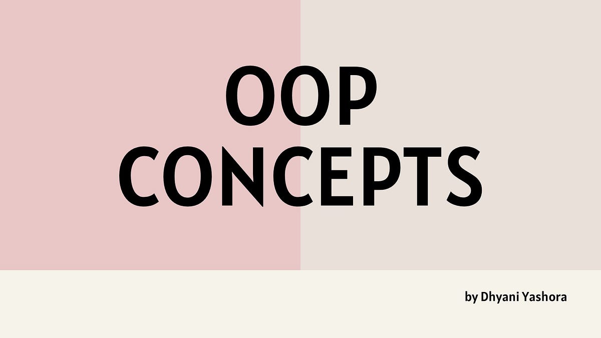 Oop Concepts Introduction To Oop Concepts By Dhyani Yashora Nerd For Tech Jul 2024 Medium