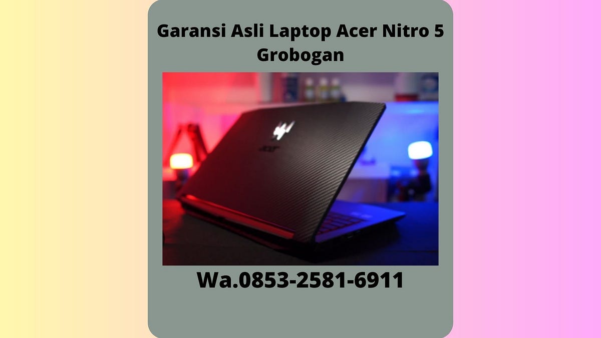 Garansi Asli Laptop Acer Nitro 5 Grobogan, WA 0853–2581–6911 | by ...