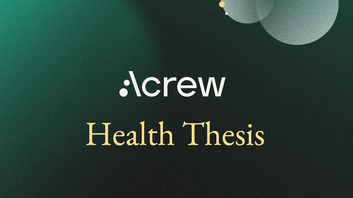 Announcing Acrew’s Health Thesis. Over the years, Acrew has made a ...