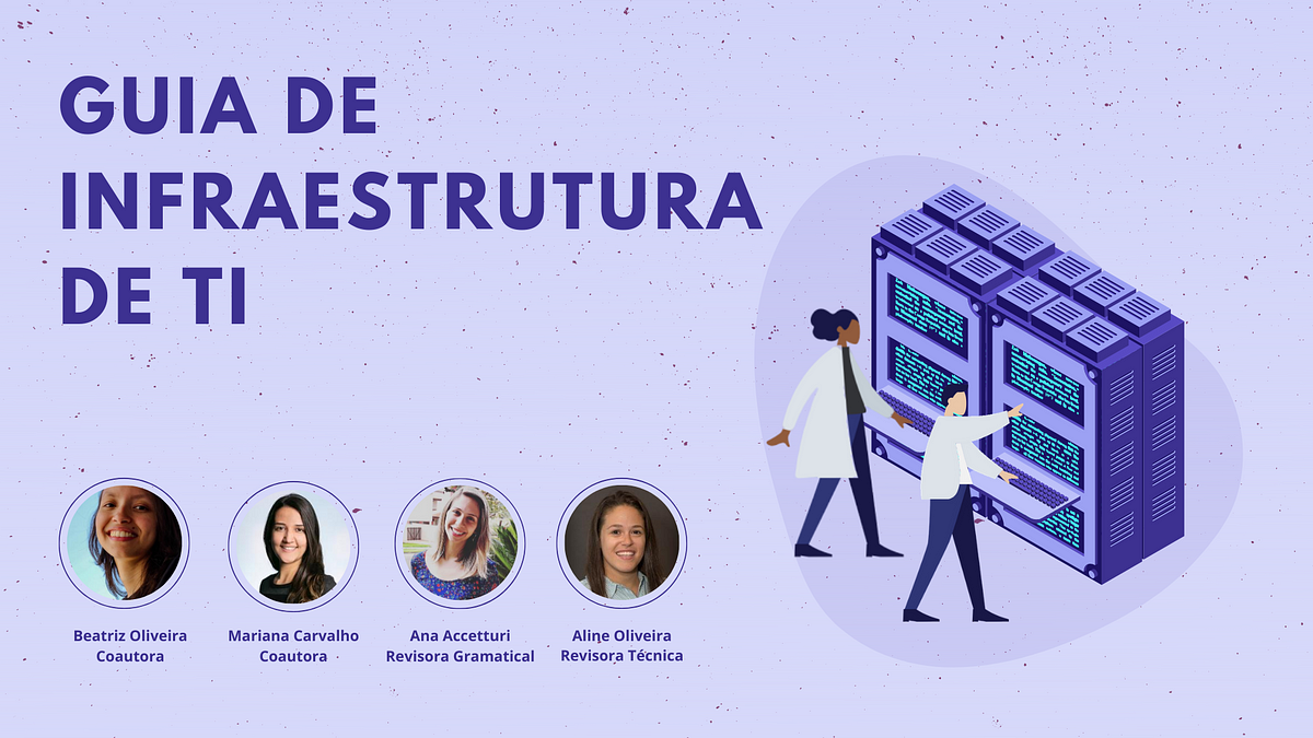 Guia de Infraestrutura de TI. Quando começamos a pesquisar sobre… | by ... Guia de Infraestrutura de TI. Quando começamos a pesquisar sobre… | by ...