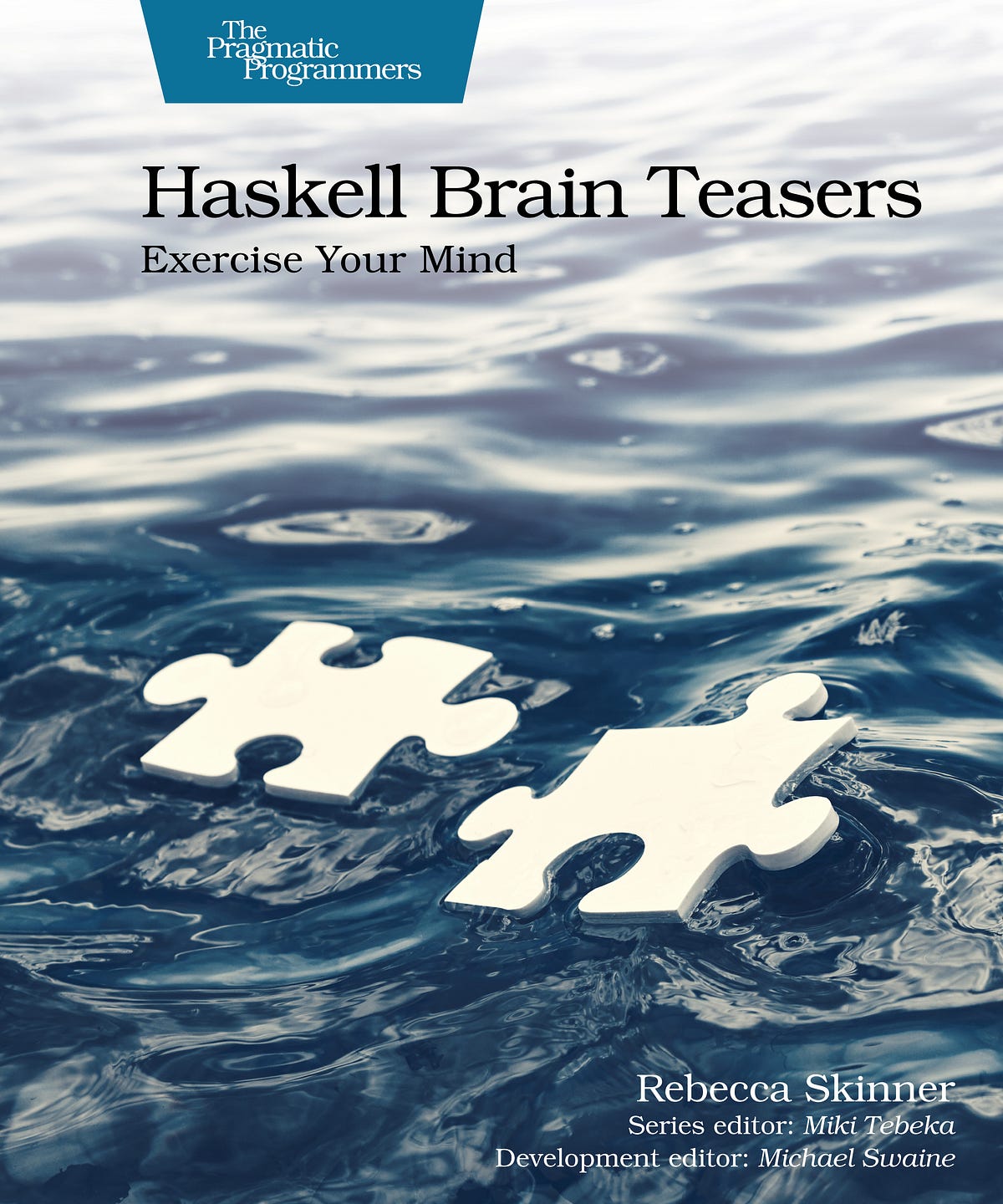 Haskell Brain Teasers. by Rebecca Skinner | by Margaret Eldridge | The Pragmatic Programmers ...