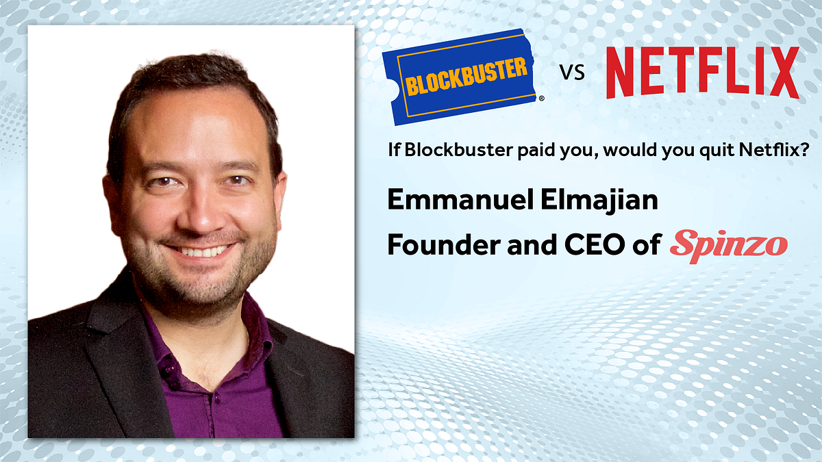 If Blockbuster paid you, would you quit Netflix? | by Emmanuel Elmajian | Spinzo Blog — The ...