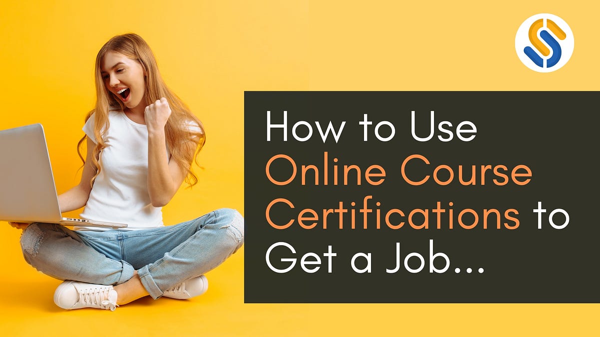 How to Use Online Course Certifications to Get a Job | by Infoseo | Nov ...