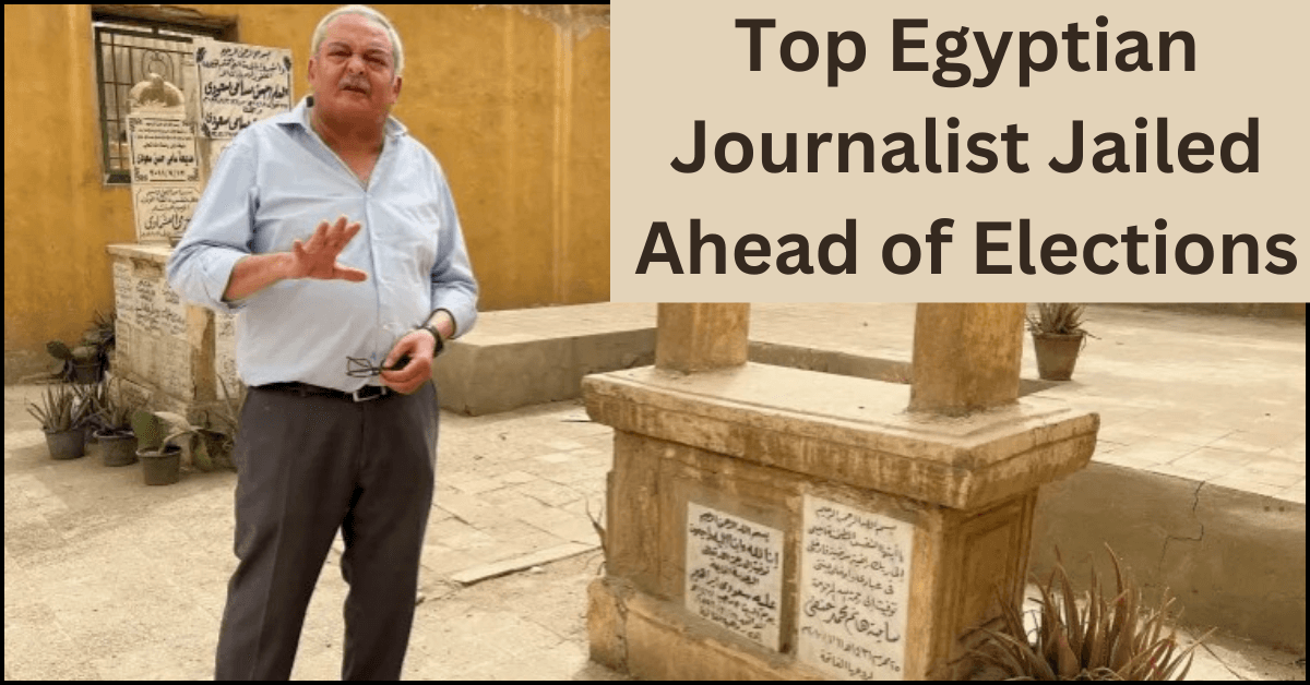 Behind Bars for Speaking Out: Leading Egyptian Journalist Ahead of ...