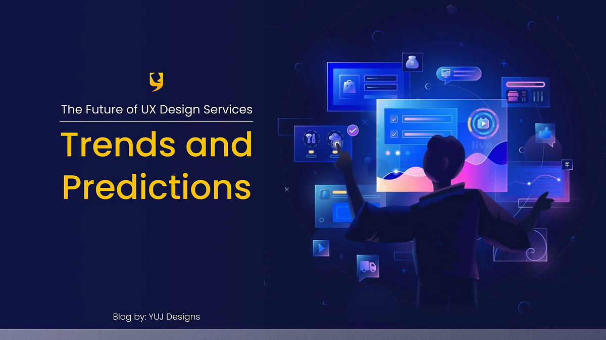 The Future of UX Design Services: Trends and Predictions | by Samidha ...