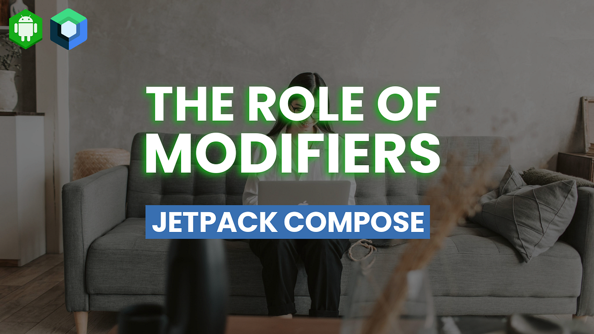 Interview Questions: The Role of Modifiers in Jetpack Compose Explained | Medium