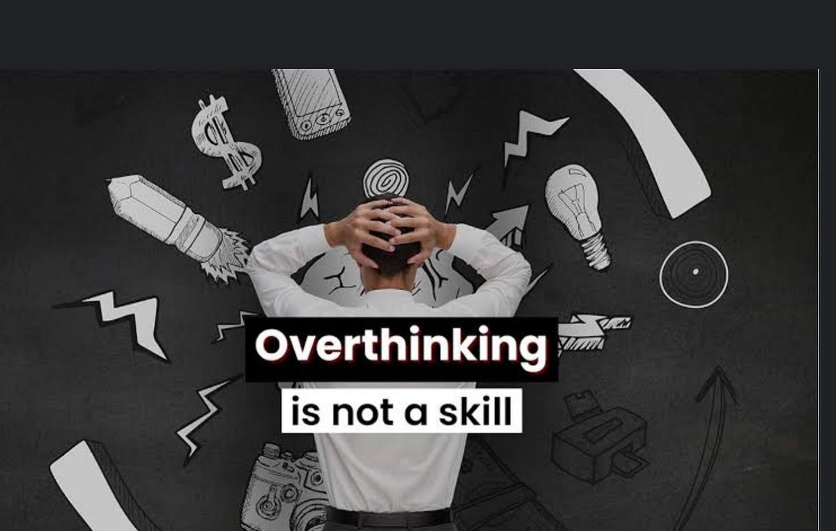 How do you know if you’re overthinking? | by somu