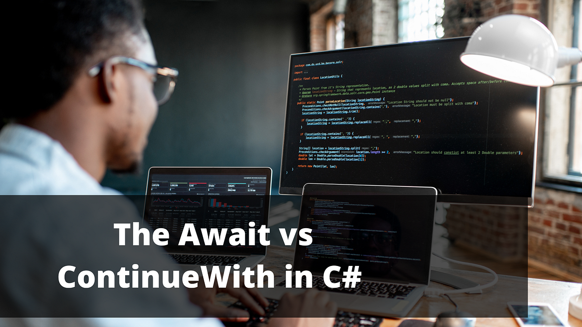 The Await vs ContinueWith in C# async programming | by Yohan Malshika | Medium