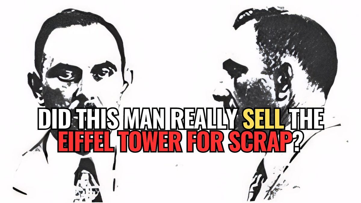 Did This Man Really Sell the Eiffel Tower for Scrap? | by Dark Energy ...