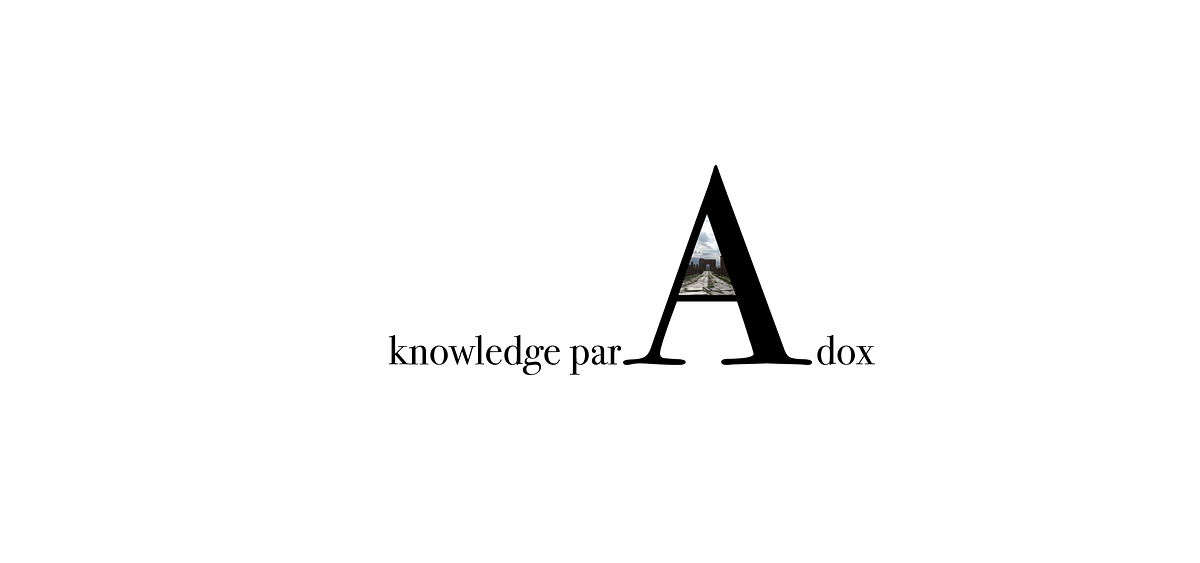 Knowledge Paradox. By TOBIN WAIT | by Pilcrow Media | Pilcrow | Medium