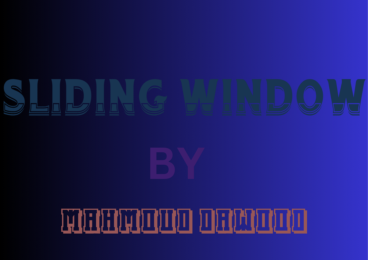 DSA | Sliding Window. asdaIntroduction | by Mahmoud-Dawood | Sep, 2023 ...