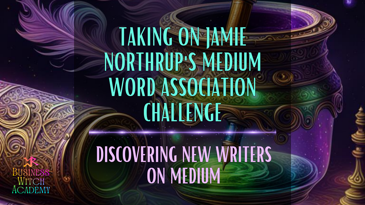 Taking on Jamie Northrup's Medium Word Association Challenge ...