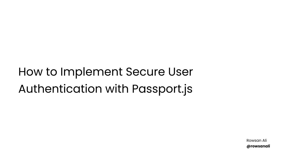 How to Implement Secure User Authentication with Passport.js | by Rowsan | Feb, 2025 | Medium