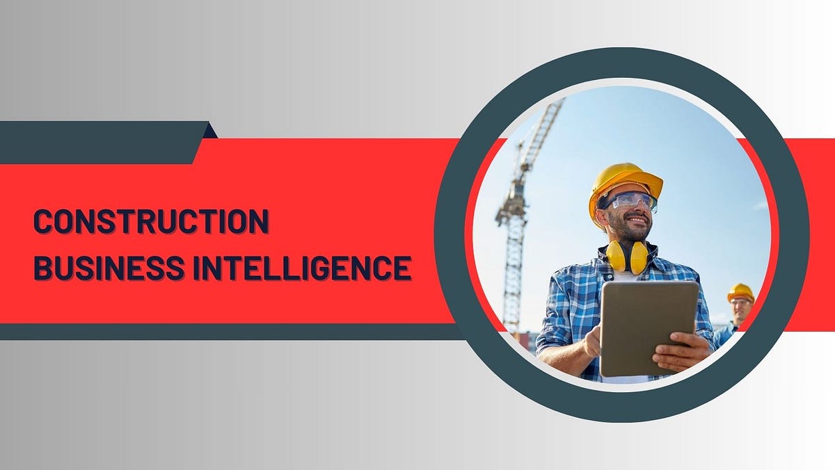How Business Intelligence is Transforming the Construction Industry ...