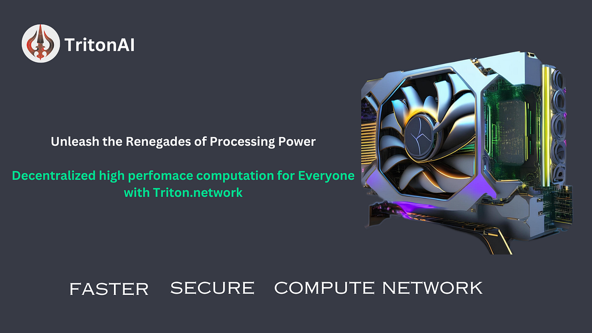 The Renegades of Processing Power: How TritonAI.network is ...