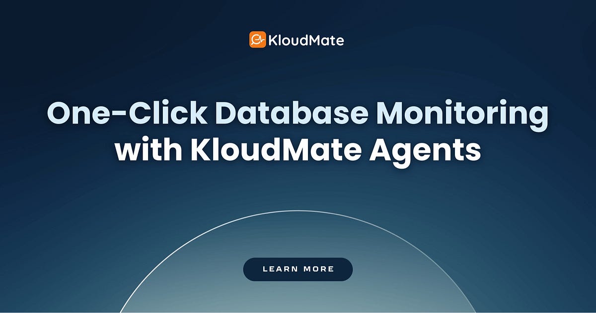 One-Click Database Monitoring with KloudMate Agents | by Vasavi | KloudMate
