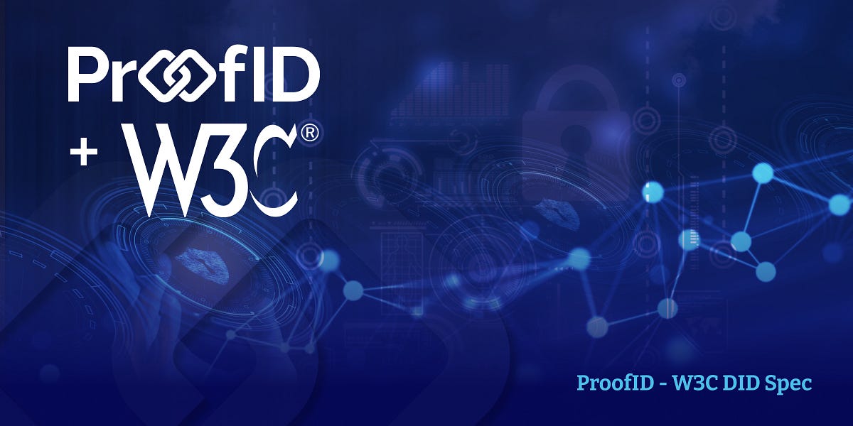 ProofID — W3C DID Spec. In line with our efforts to bring forth… | by ProofID | Medium