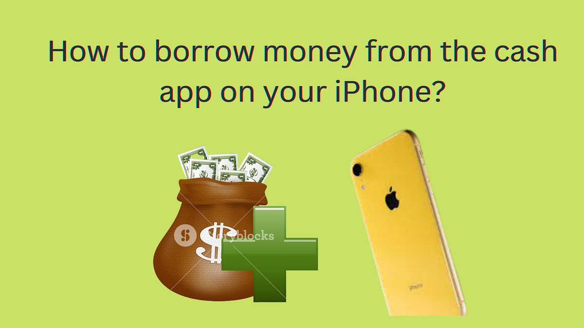 What you need to know about using the cash app on your iPhone to borrow ...