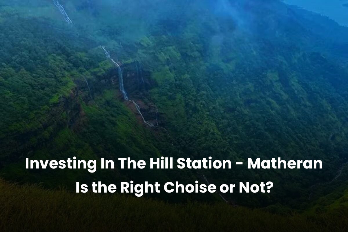 Investing in the hill station of Matheran is the right choise or Not ...