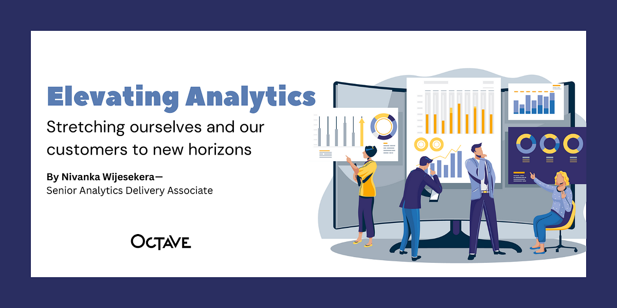 Elevating Analytics: Stretching Ourselves and Our Customers to New Horizons | by OCTAVE - John ...
