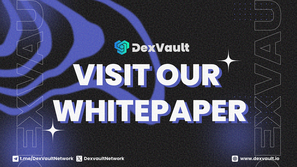 Unveiling Our Vision: Introducing the DEXVAULT Network Whitepaper | by DEXVAULT NETWORK | Medium