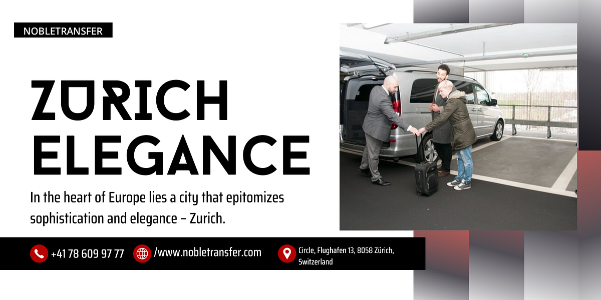 Zurich Elegance: Elevating Luxury with the Ultimate Limousine Service Experience | by Noble ...
