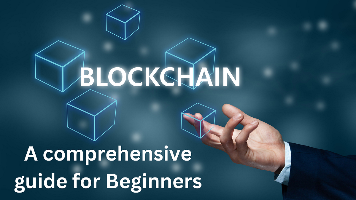 Understanding Blockchain Technology: A Comprehensive Guide for ...