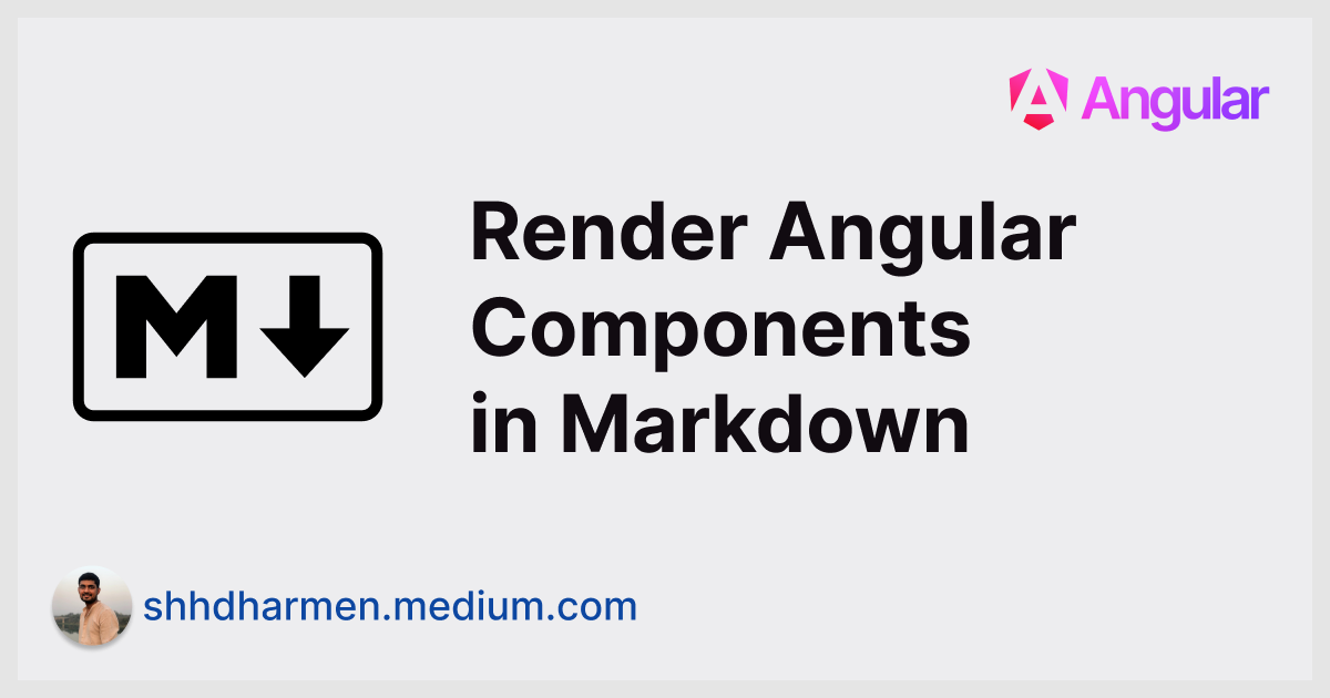 Render Angular Components in Markdown | by Dharmen Shah | JavaScript in Plain English