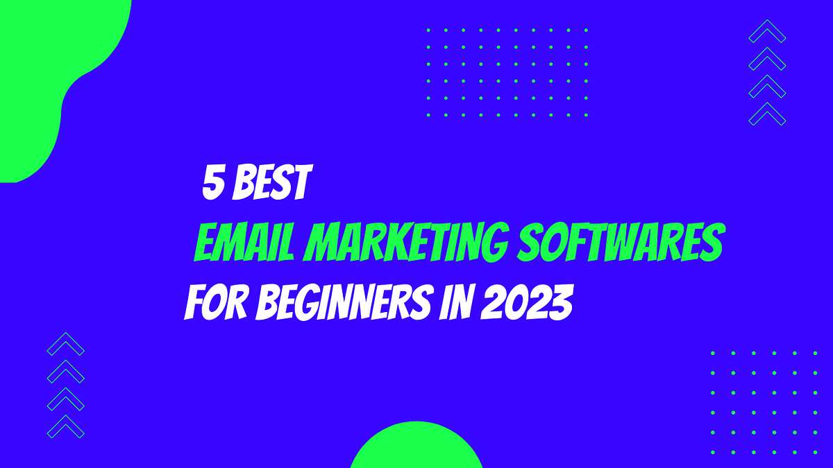 5 Best Email Marketing Softwares For Beginners in 2023 | by Shoaib ...