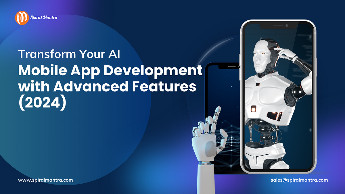 Transform Your AI Mobile App Development with Advanced Features (2024 ...
