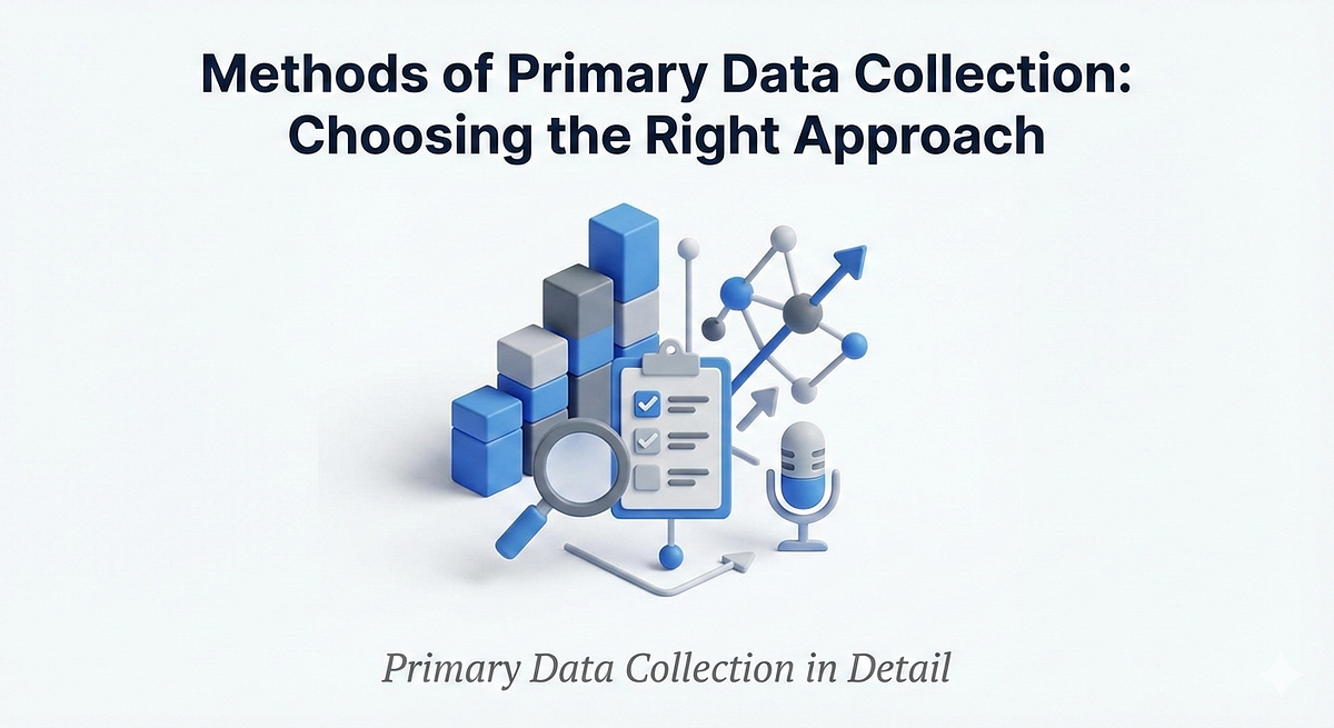 Methods of Primary Data Collection: Choosing the Right Approach | by ...