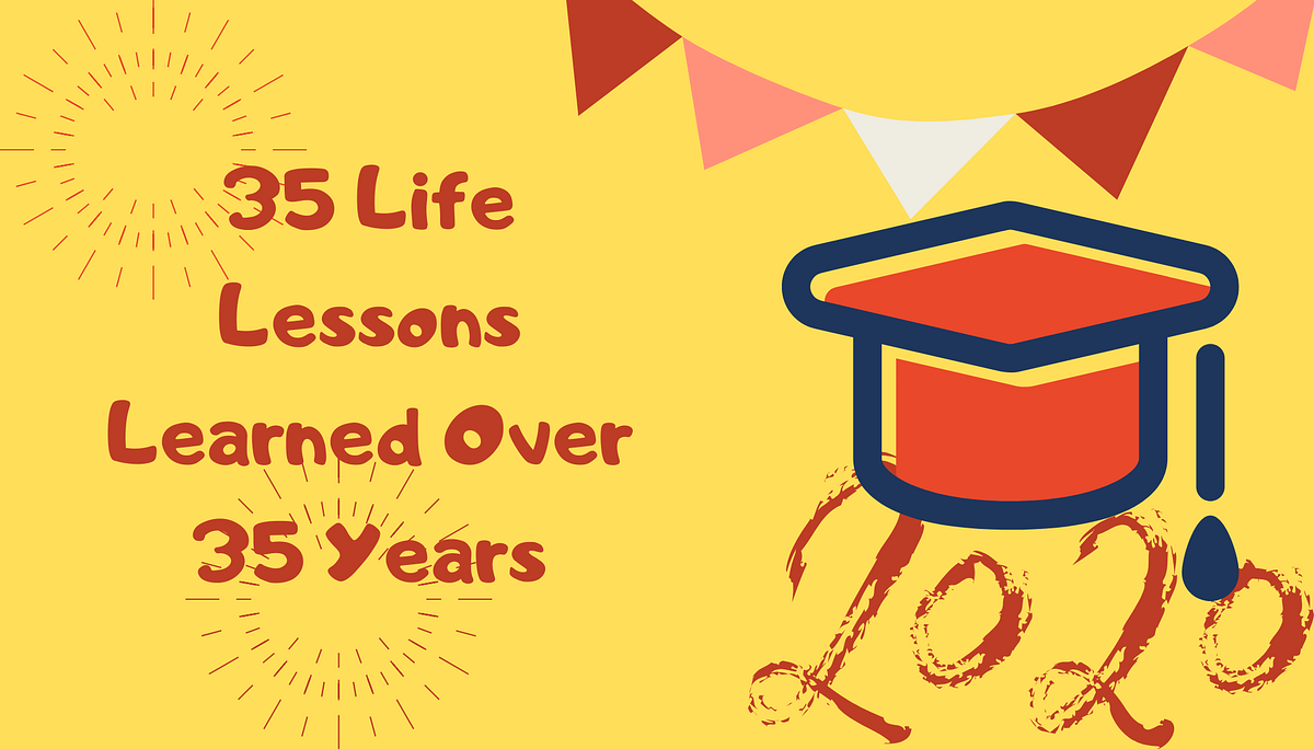 35 Life Lessons Learned Over 35 Years | by Brandon Archambault | Medium